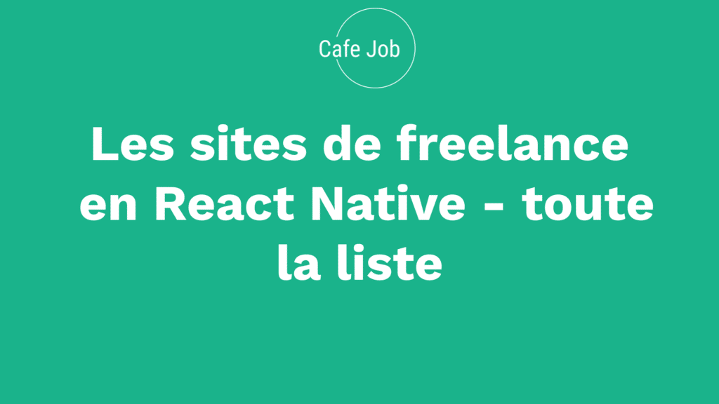 Les 40 sites de freelance en React Native : Toute la liste